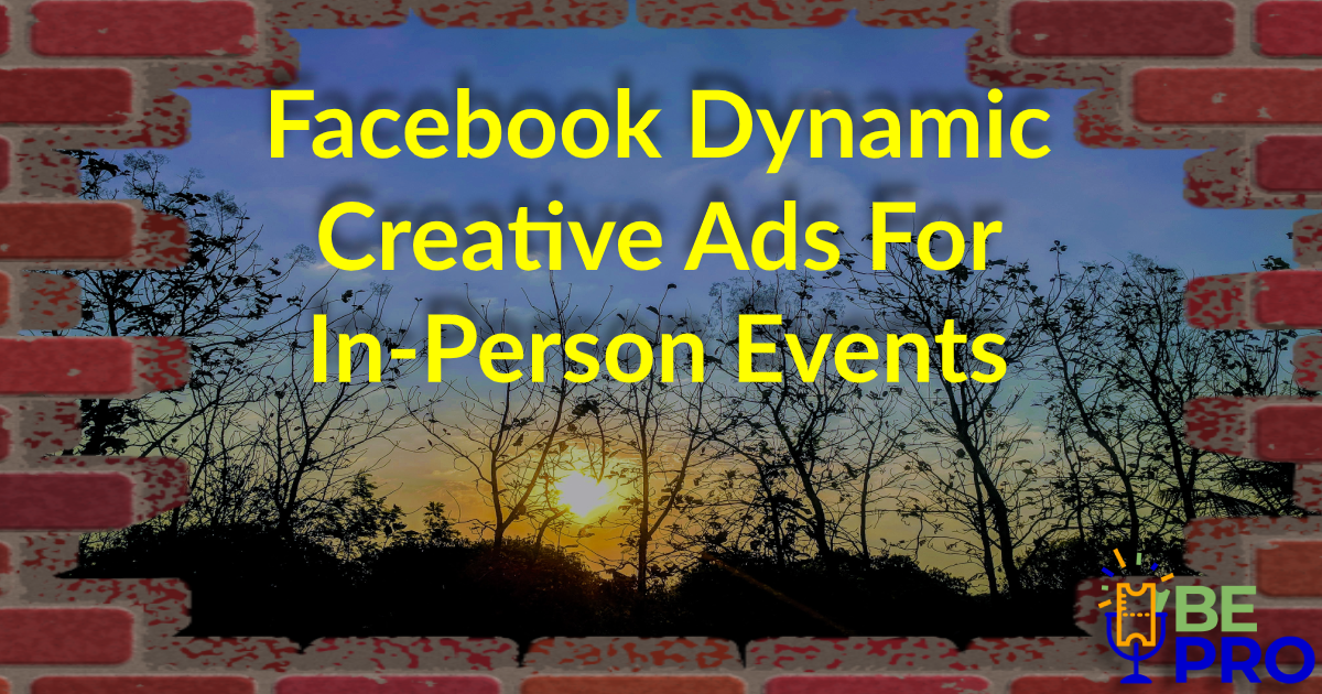 How To Use Facebook Dynamic Creative Ads For In-Person Events + Bonus ...